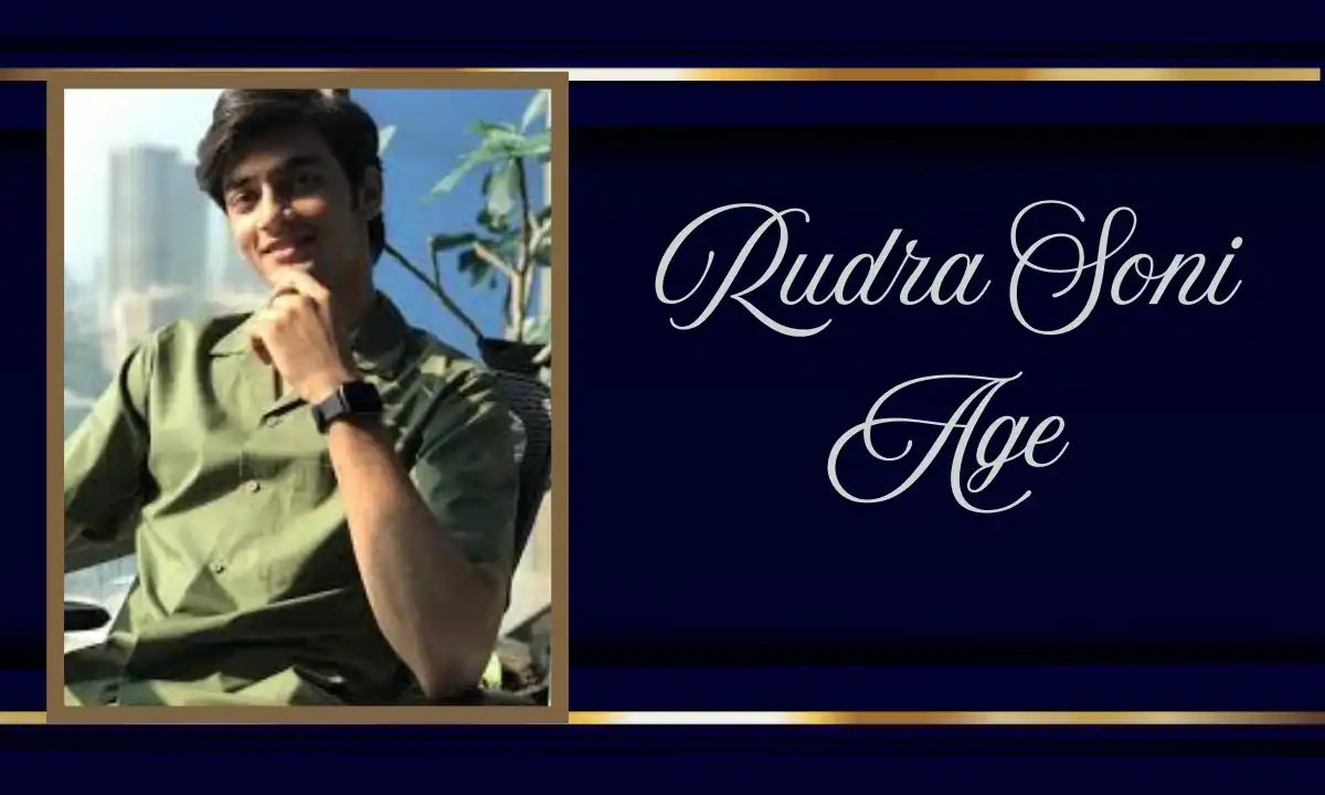 Rudra Soni Age, Height, Movies, Net Worth, and More… - Seriocus