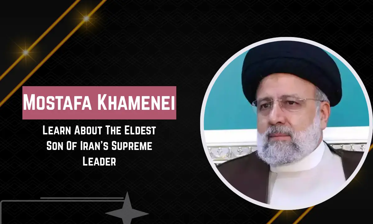Mostafa Khamenei : Learn About The Eldest Son Of Iran’s Supreme Leader ...